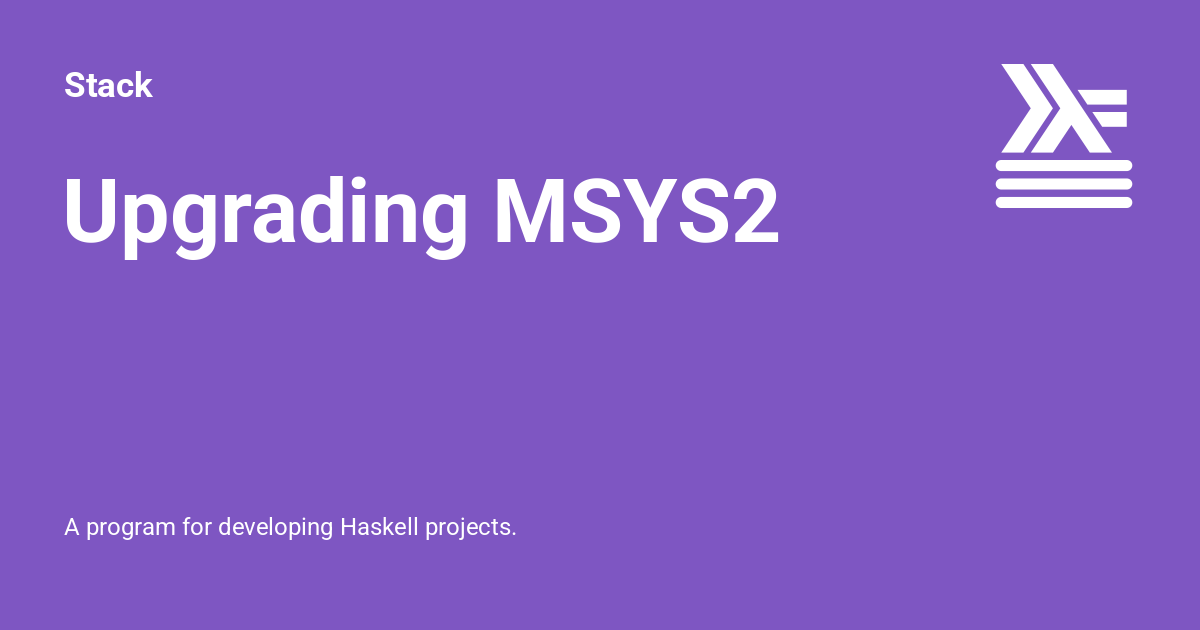 Upgrading MSYS2 - The Haskell Tool Stack